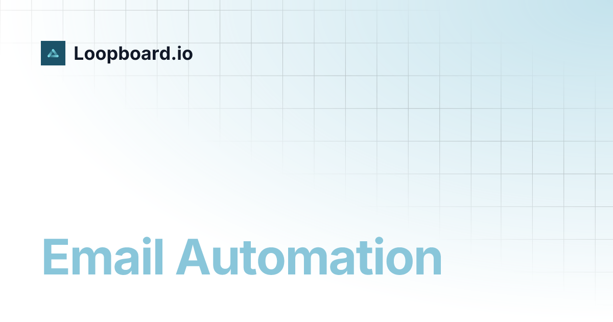 Email Automation | Loopboard.io