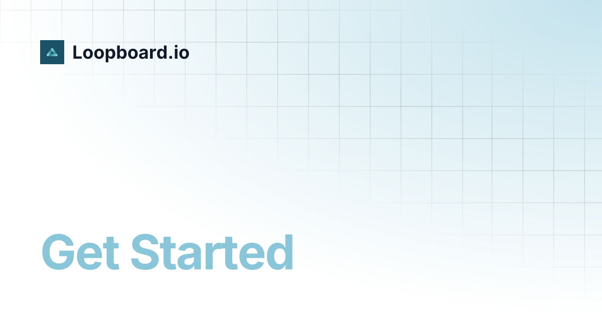Get Started | Loopboard.io