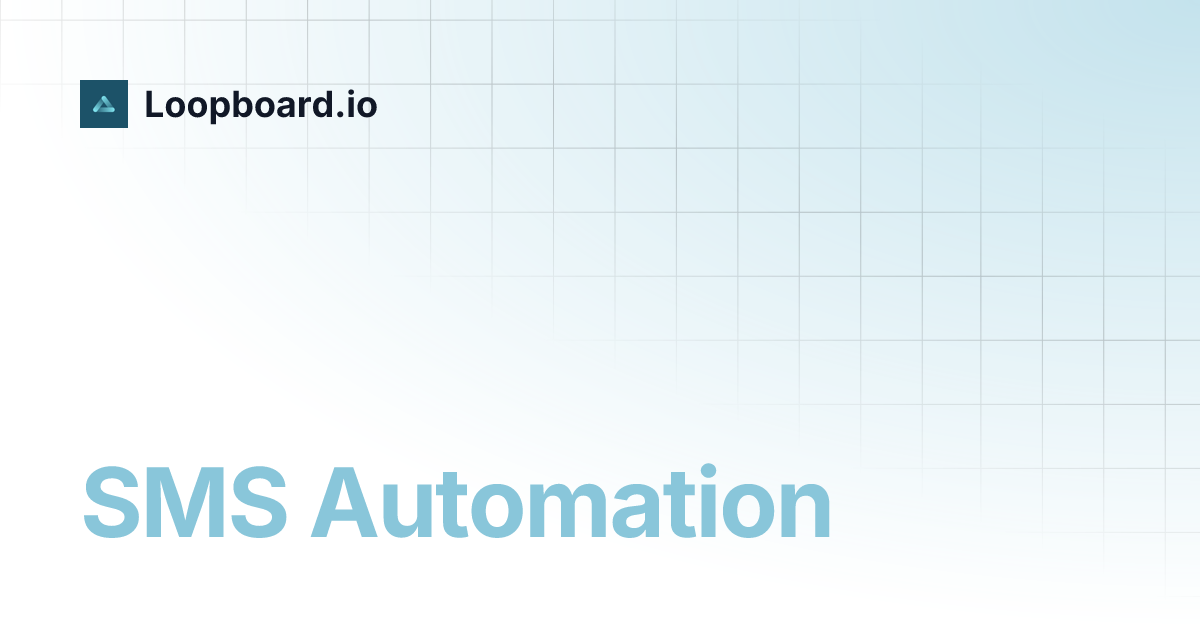 SMS Automation | Loopboard.io